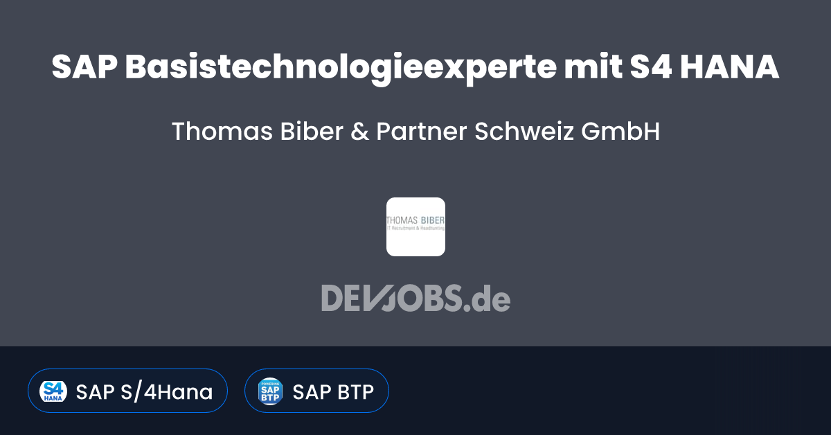 SAP Basistechnologieexperte mit S4 HANA bei Thomas Biber & Partner Schweiz GmbH | DEVjobs.de